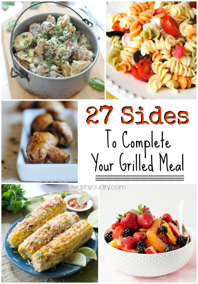 27 Sides To Complete Your Grilled Meal - I Wash You Dry
