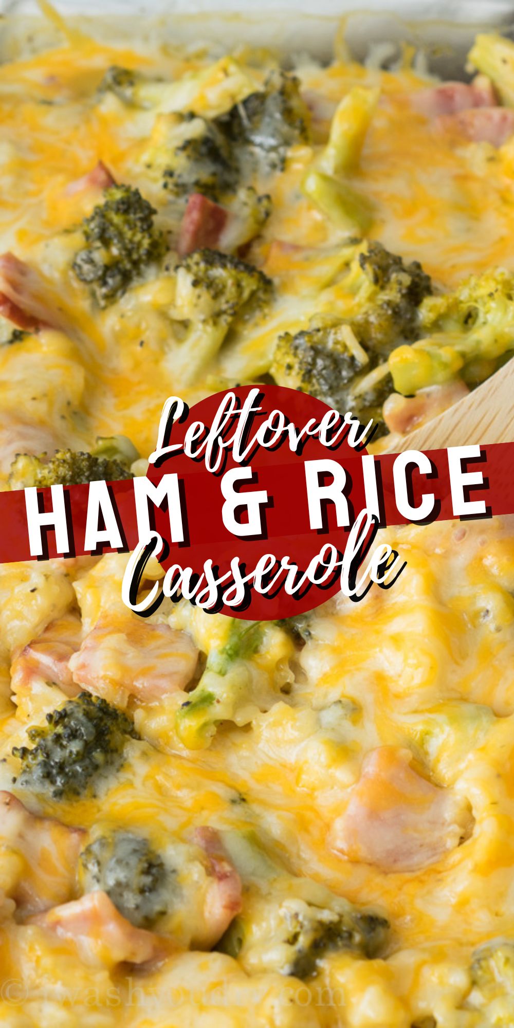 Cheesy Leftover Ham and Rice Casserole - I Wash You Dry