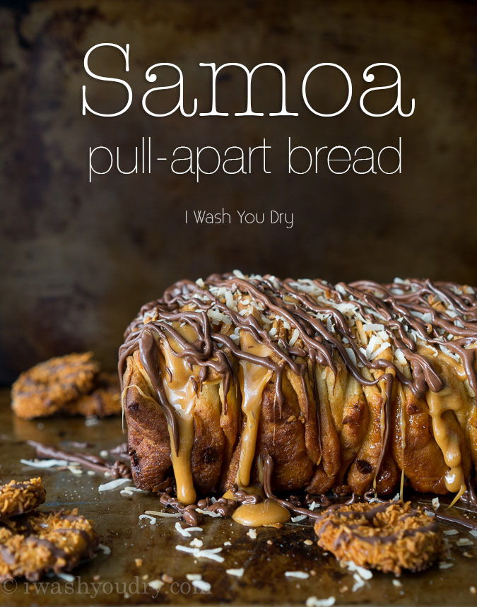 Samoa Pull-Apart Bread - I Wash You Dry