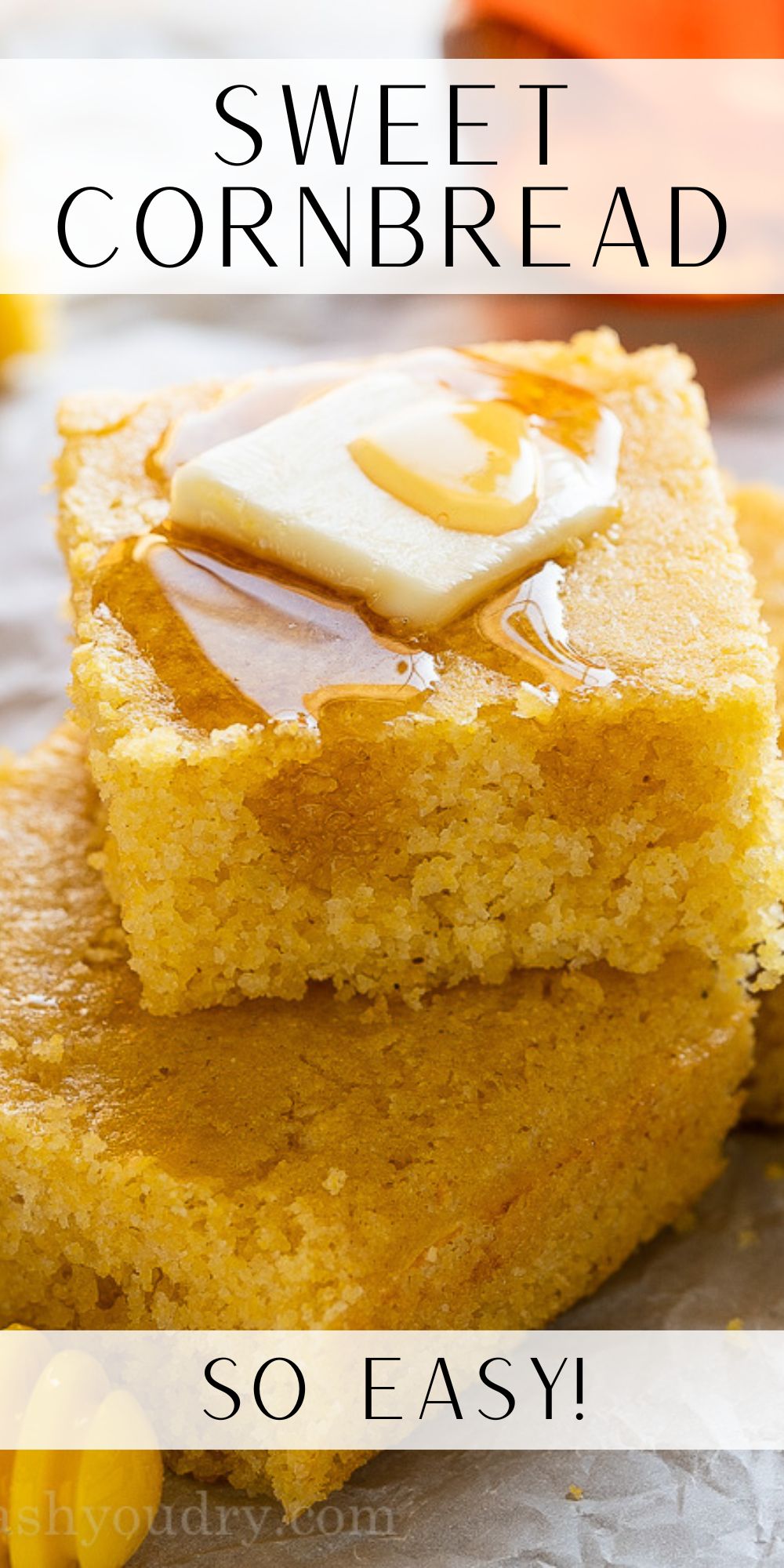 Best Sweet Cornbread Recipe - I Wash You Dry