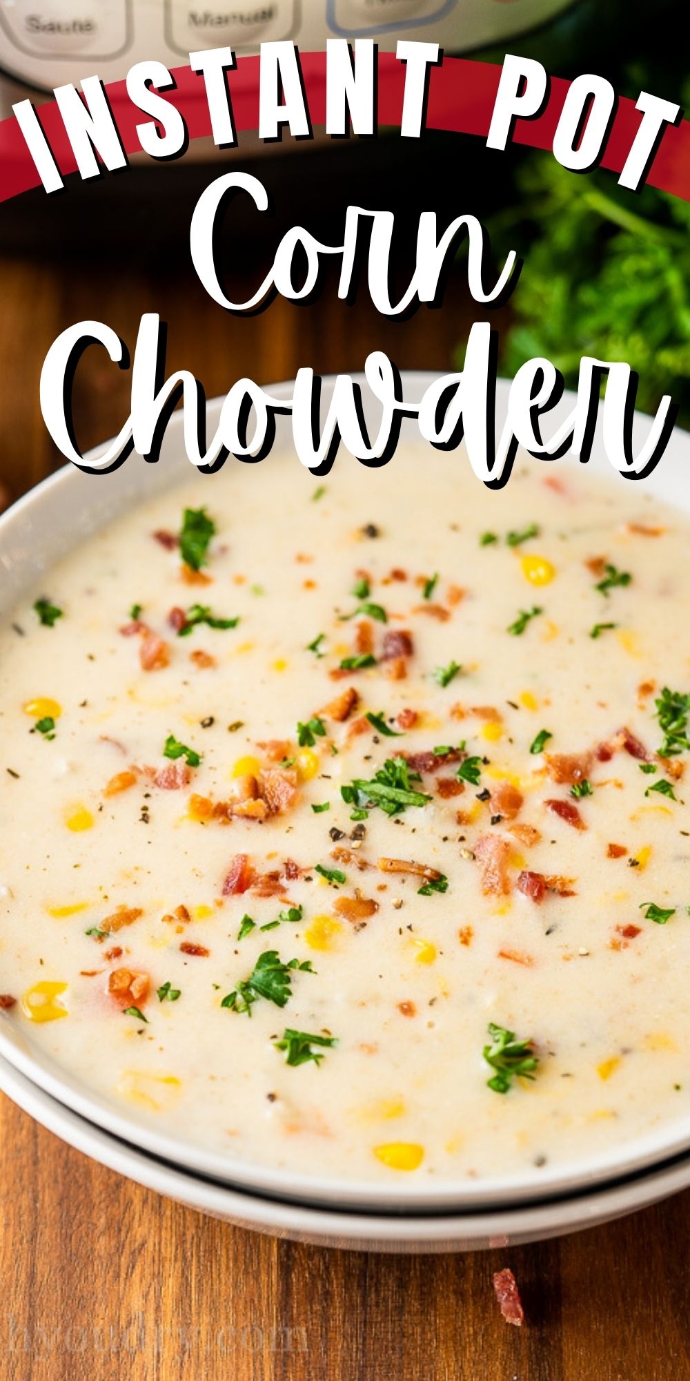 Instant Pot Corn Chowder Recipe - I Wash You Dry